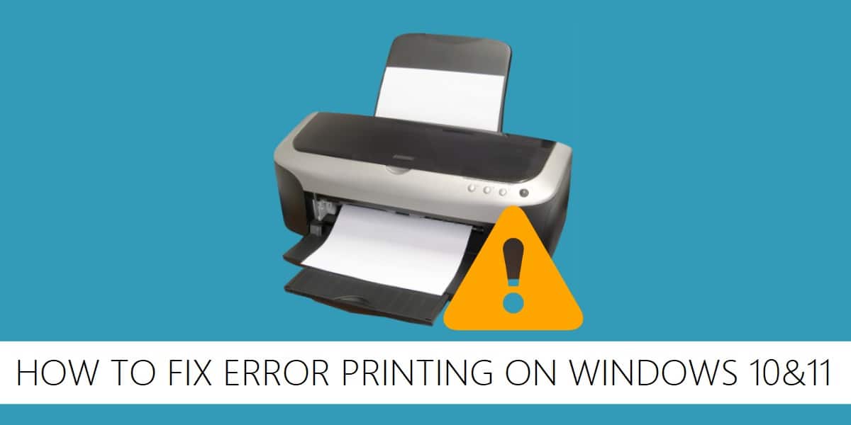 Error Printing on Windows 10 & Windows 11 - How to Fix?